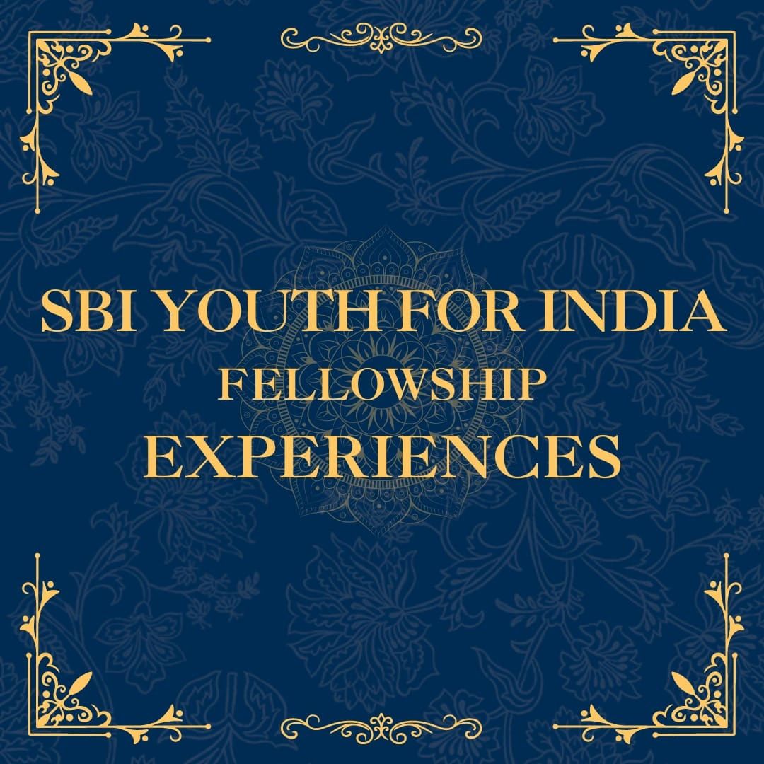 SBI Youth for India Fellowship Experiences!